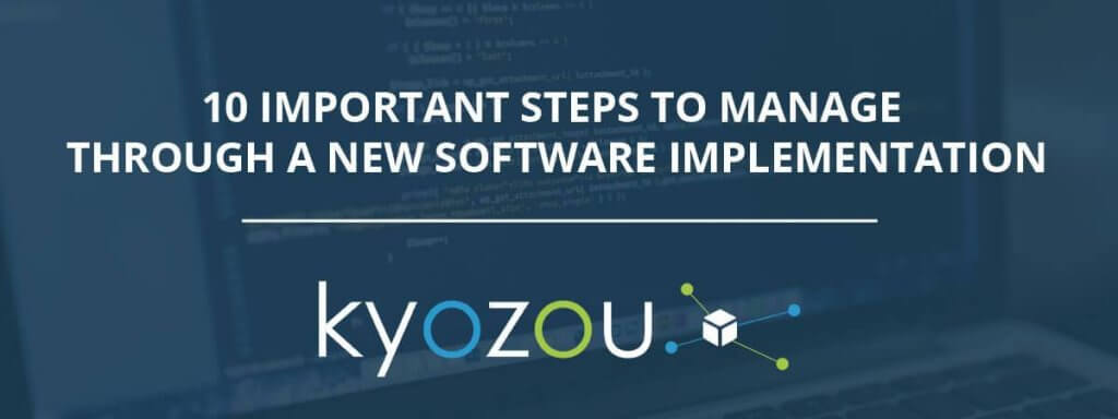 10 Steps To Manage Through A New Software Implementation