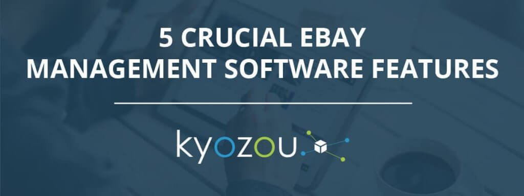5 Crucial eBay Selling Software Features To Ensure Success
